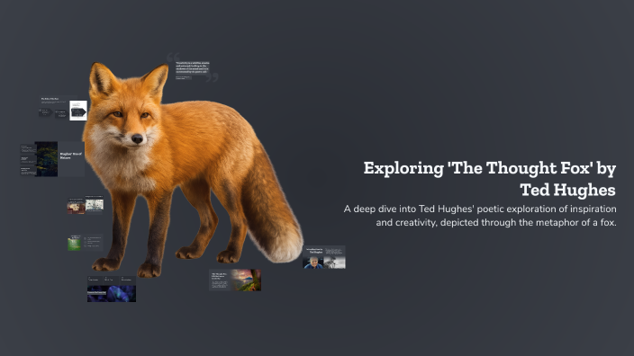 Exploring 'The Thought Fox' by Ted Hughes by Cenk Yildiz on Prezi