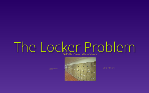 The Locker Problem by holden owens on Prezi