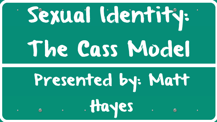 Sexual Identity: The Cass Model by Matthew Hayes on Prezi