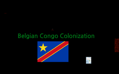 Belgian Congo Colonization by Jake 4th on Prezi