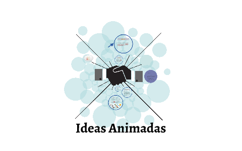 Ideas Animadas by FREDY CONTRERAS on Prezi