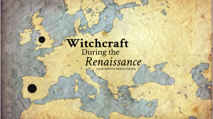 Witchcraft During the Renaissance by M E on Prezi