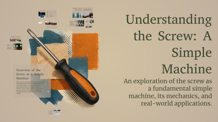 Understanding the Screw: A Simple Machine by Layne Hall on Prezi