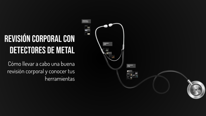 Revisión corporal con Detectores de metal by Rogelio Magaña on Prezi