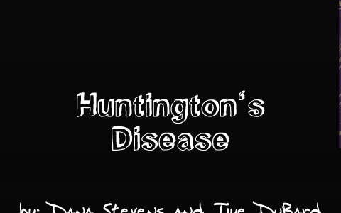 Huntington's Disease by Tiye DuBard on Prezi