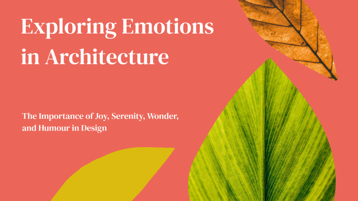 Exploring Emotions in Architecture by Ankit Gera on Prezi