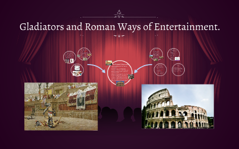 Gladiators and Roman Ways of Entertainment. by Megan Moskal on Prezi