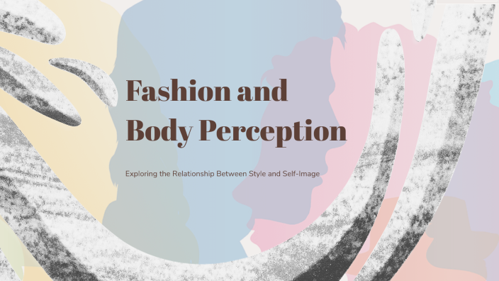 Fashion and Body Perception by Katia gs on Prezi