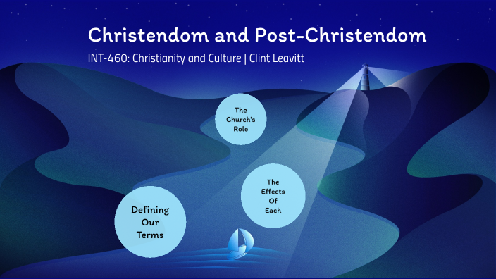 Topic 6 | Christendom and Post-Christendom by Clint Leavitt on Prezi
