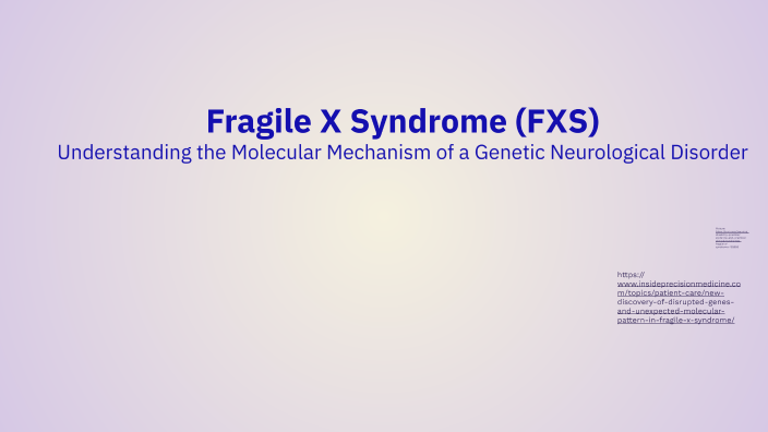 Fragile X Syndrome (FXS) by sallyko__ on Prezi