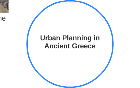 Urban Planning in Ancient Greece by Chris Cook on Prezi