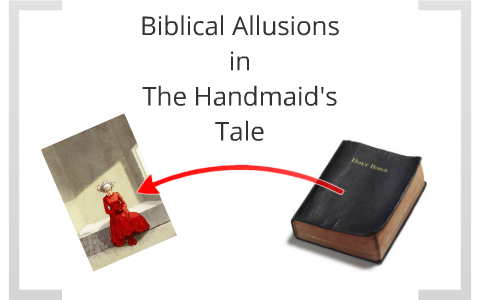 Biblical Allusions In The Handmaid's Tale by Maclyn Willigan on Prezi