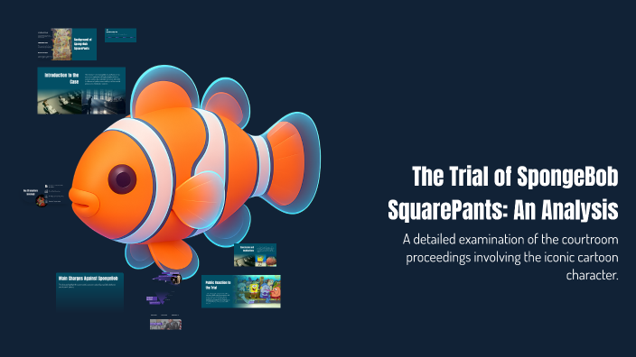 The Trial of SpongeBob SquarePants: An Analysis by Kelli Saxe on Prezi