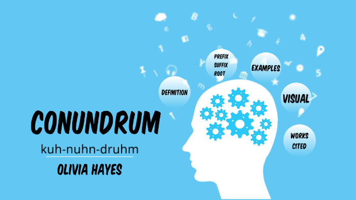 conundrum by olivia hayes on Prezi