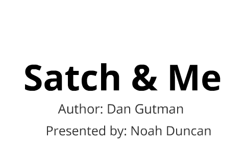 Satch & Me by Noah duncan on Prezi