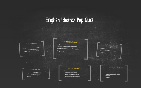 English Idioms: Pop Quiz by Zuzana Filipova on Prezi