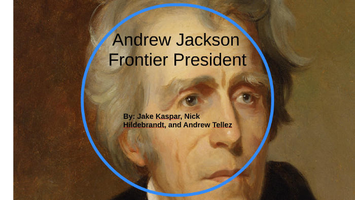 Andrew Jackson Biography by Jake Kaspar on Prezi