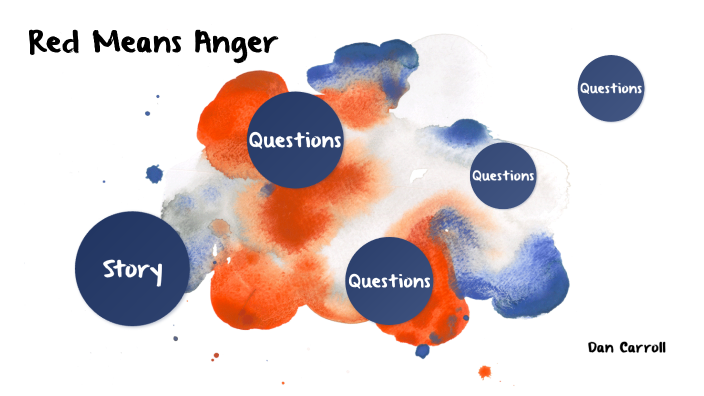 Red For Anger by Dan Carroll on Prezi