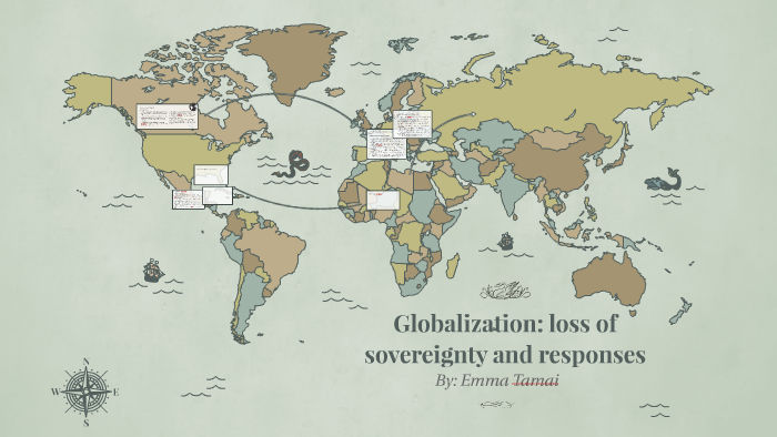 Globalization: loss of sovereignty and responses by Emma Tamai on Prezi