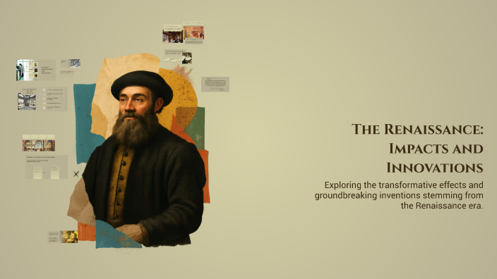 The Renaissance: Impacts and Innovations by Braeden Lawlay on Prezi