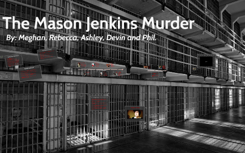 The Mason Jenkins Murder by Rebecca Jabbour on Prezi