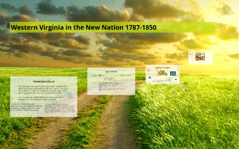 Western Virginia in the New Nation 1787-1850 by Jaime Smith on Prezi