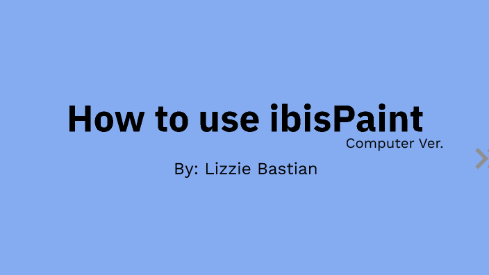 How to use ibisPaint X by Liz B. on Prezi