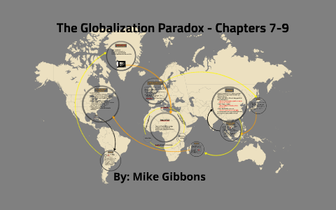 The Globalization Paradox - Chapters 7-9 by Mike Gibbons on Prezi