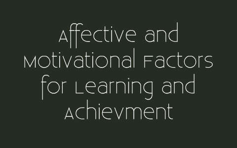 Affective and Motivational Factors for Learning and Achievment by Deric ...