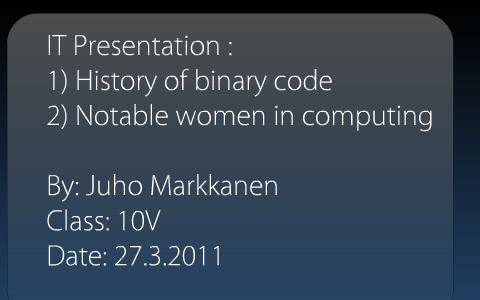 Binary code history and past notable women in computing. by Juho ...