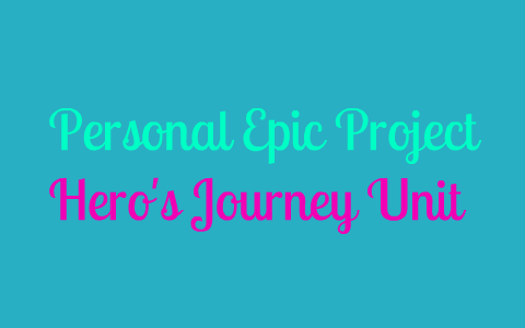 Personal Epic Project- Hero's Journey Unit by Bailey l on Prezi