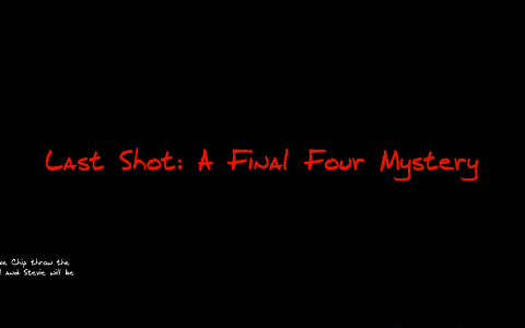 Last Shot:A Final Four Mystery by Sam Young on Prezi