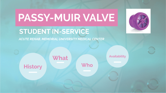 PASSY-MUIR VALVE by Molly Zechman on Prezi