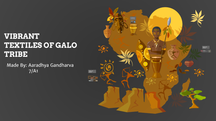 VIBRANT TEXTILES OF GALO TRIBE by 7A1 Aaradhya Gandharva on Prezi