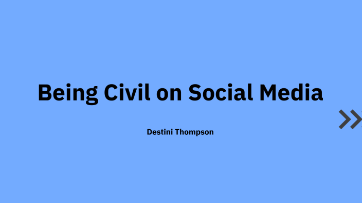 Discussion Civilty & the Internet by destini thompson on Prezi