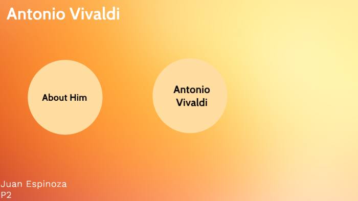 Antonio Vivaldi Presentation by Juan Espinoza on Prezi