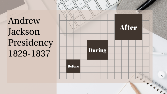 Andrew Jackson Timeline by Alexandria Aguilar on Prezi