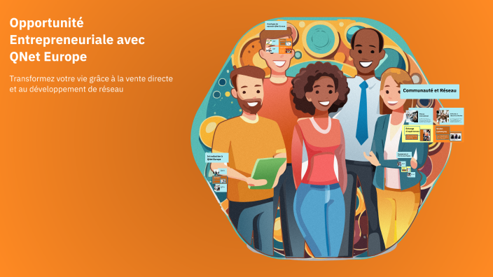 Opportunité Entrepreneuriale avec QNet Europe by benali hakima on Prezi