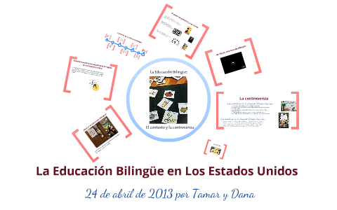 La Educación Bilingüe en Los Estados Unidos by Tamar Lerer on Prezi