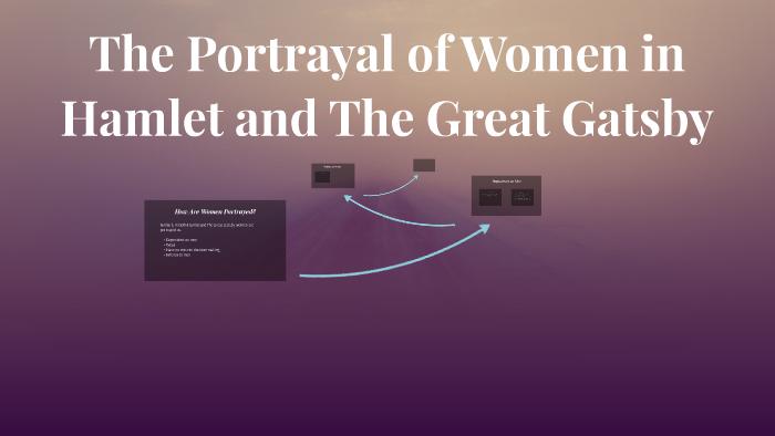 The Portrayal of Women in Hamlet and The Great Gatsby by caitlin gomes ...