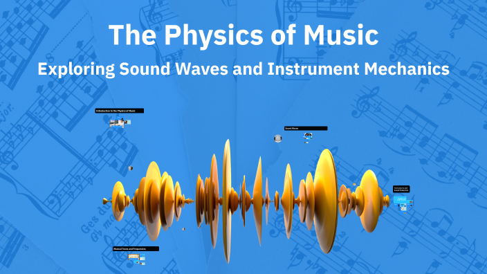 The Physics of Music by Jeffrey Carmichael on Prezi