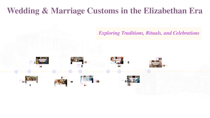 Wedding & Marriage Customs in the Elizabethan Era by Julia Peck on Prezi