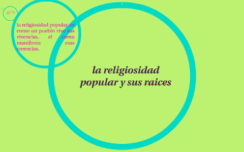 la religiosidad popular y sus raices by on Prezi