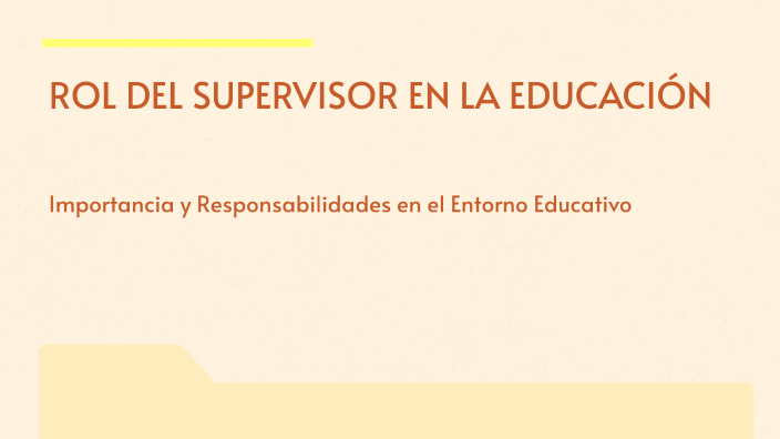 ROL DEL SUPERVISOR EN LA EDUCACIÓN by YELI GONZALEZ on Prezi