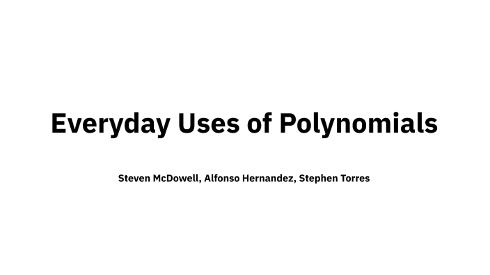 Everyday Use of Polynomials by Stephen Torres on Prezi