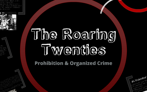 Prohibition & Organized Crime by Amy Niezer on Prezi