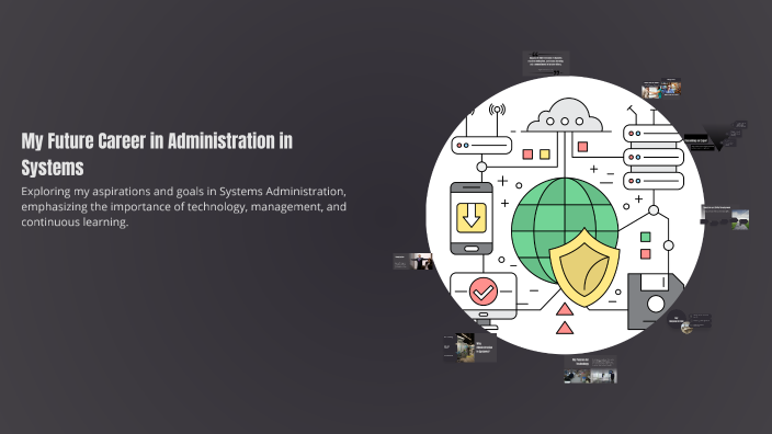 My Future Career in Administration in Systems by bigotico . on Prezi