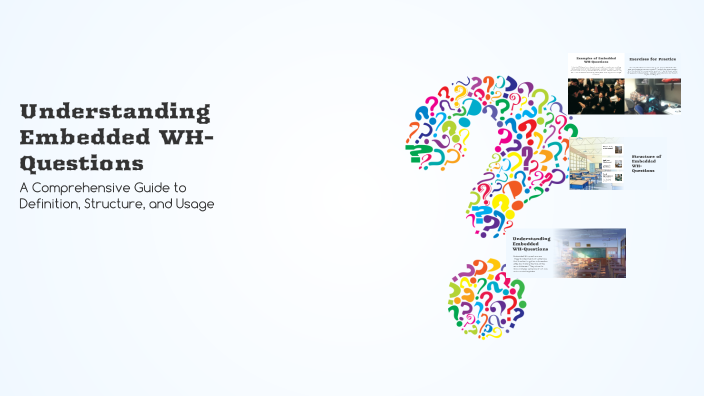 Understanding Embedded WH-Questions by JORGE FERNANDEZ on Prezi