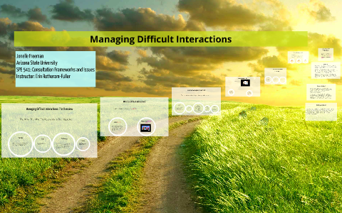 Managing Difficult Interactions by Jonelle Freeman on Prezi