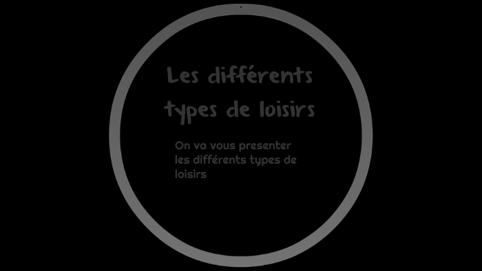 Les différents types de loisirs by malve meo on Prezi